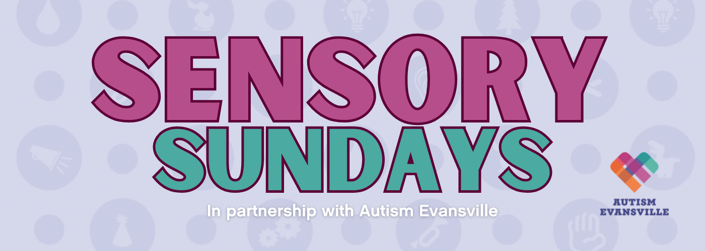 Sensory Sunday | Koch Family Children's Museum of Evansville